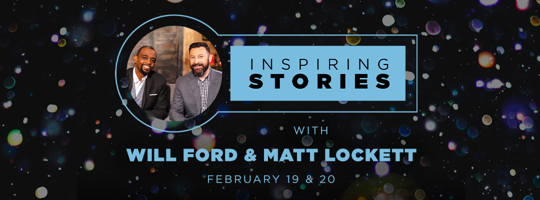 Inspiring Stories: Will Ford and Matt Lockett - Christ Community Church